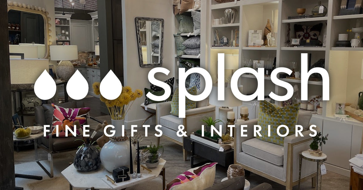 Splash Home Interiors - Fine Gifts & Home Decor – SplashRetail